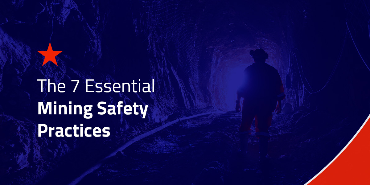 The 7 Essential Underground Mining Safety Practices The 7 Essential Underground Mining Safety Practices